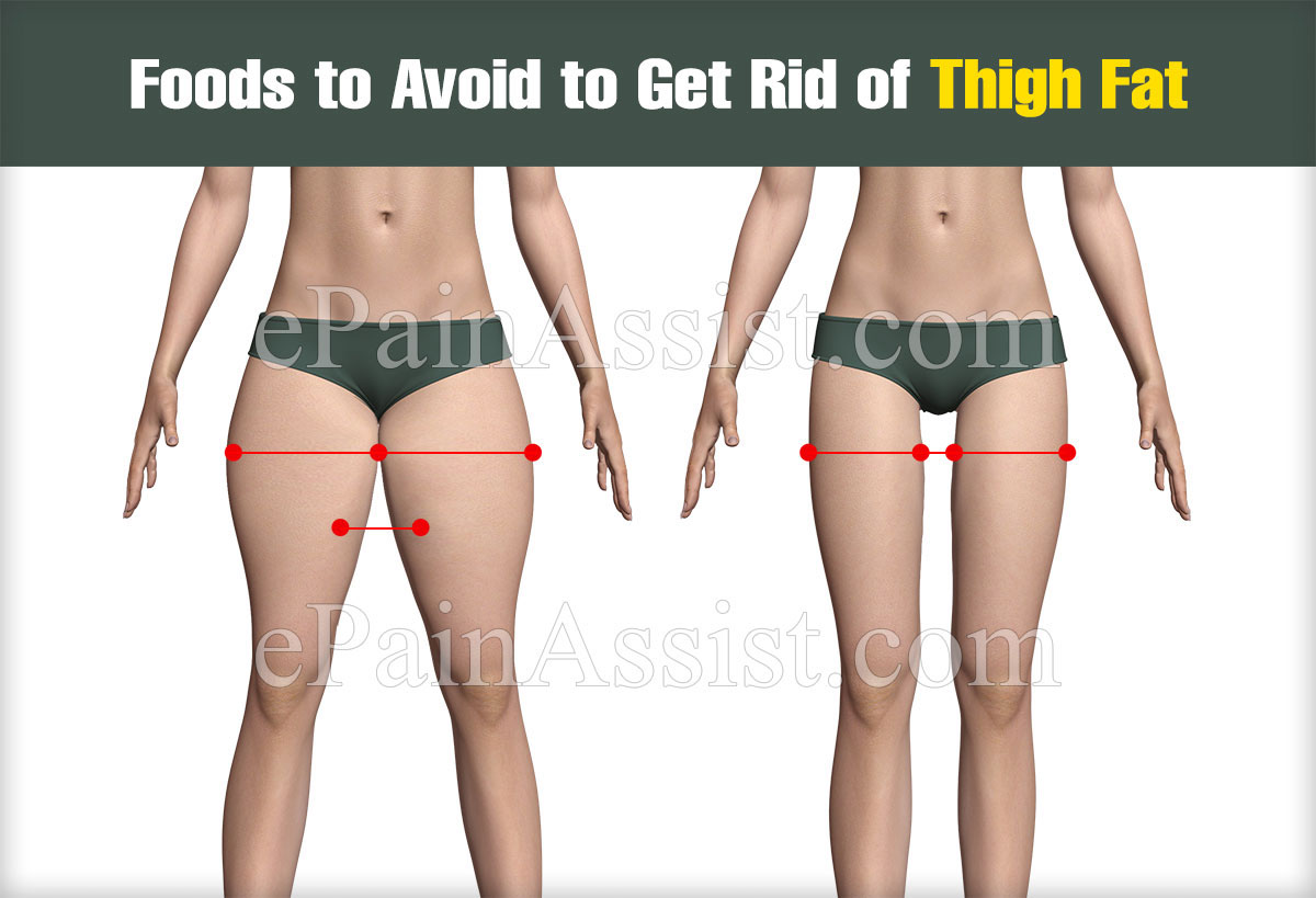 Foods To Avoid To Get Rid Of Thigh Fat Foods To Avoid To Get Rid Of Thigh Fat