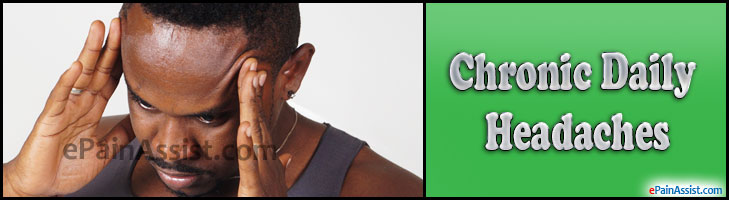 Chronic Daily Headaches|Causes|Signs|Symptoms|Complications|Tests